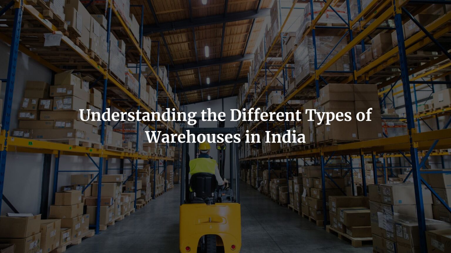 Types of Warehouses in India: A complete guide